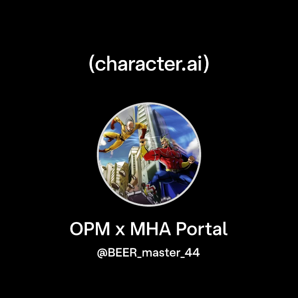 Chat with OPM x MHA Portal | character.ai | Personalized AI for every moment of your day