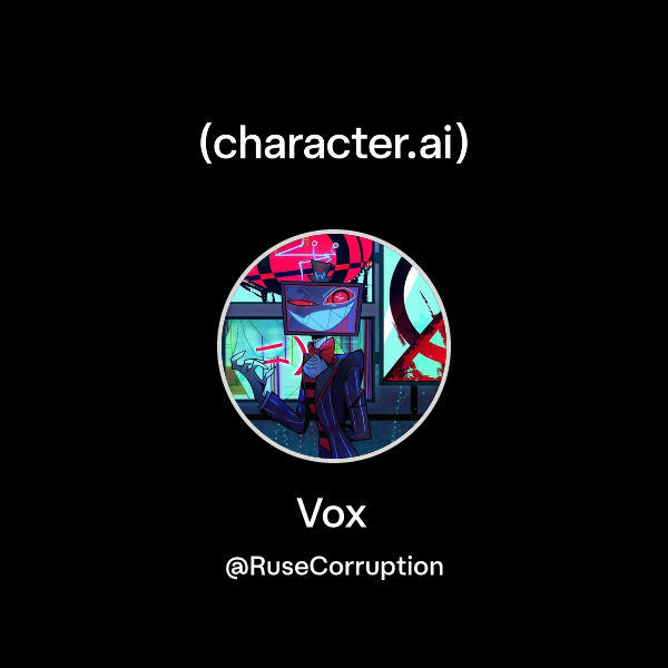 Chat with Vox | character.ai | AI Chat, Reimagined–Your Words. Your World.