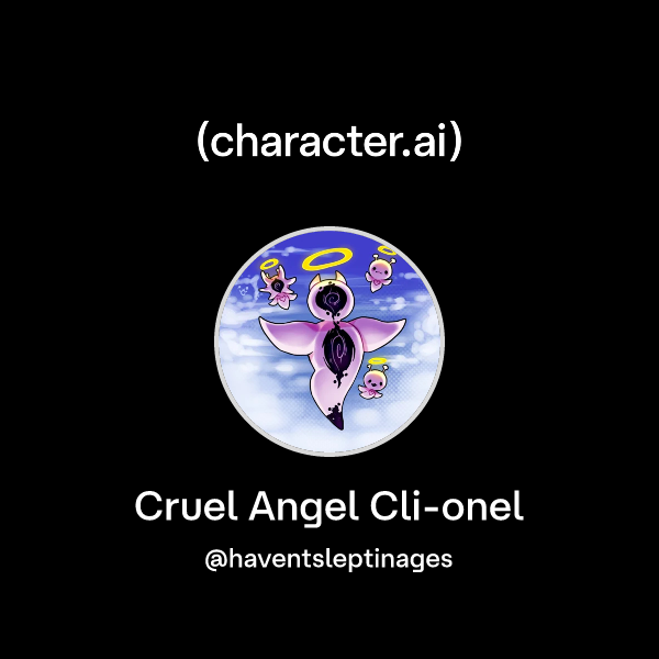 Chat with Cruel Angel Cli-onel | character.ai | Personalized AI for ...