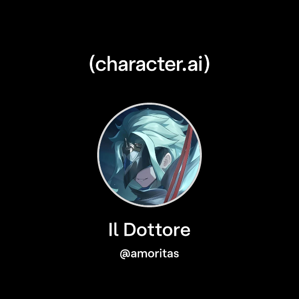 Chat with Il Dottore | character.ai | Personalized AI for every moment ...
