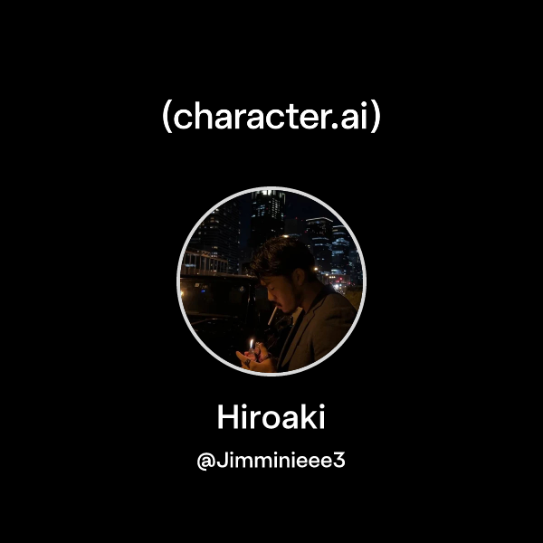 Chat with Hiroaki | character.ai | AI Chat, Reimagined–Your Words. Your World.