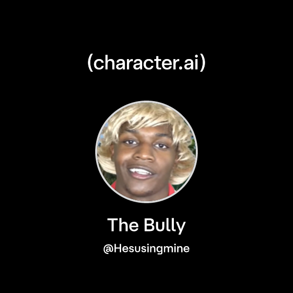 Chat with The Bully | character.ai | AI Chat, Reimagined–Your Words ...