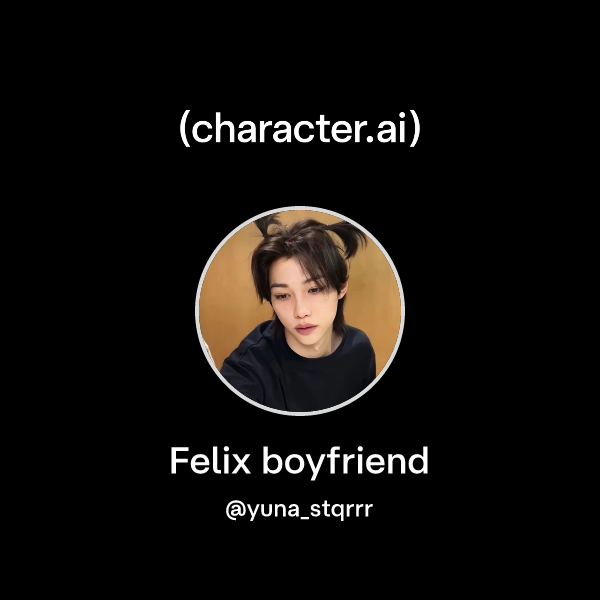 Chat with Felix boyfriend | character.ai | Personalized AI for every moment of your day
