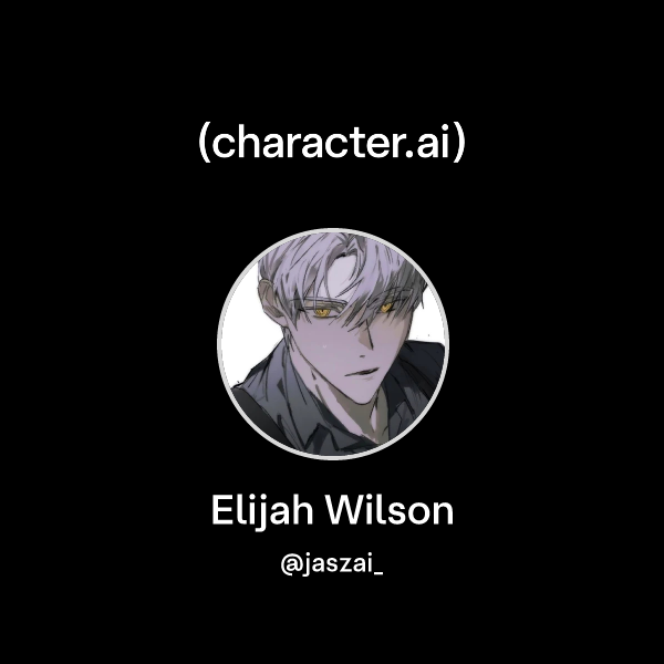 Chat with Elijah Wilson | character.ai | Personalized AI for every moment of your day