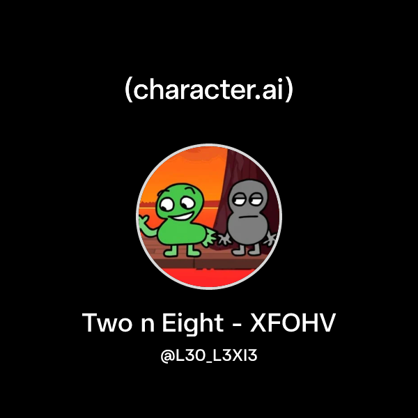 Chat with Two n Eight - XFOHV | character.ai | AI Chat, Reimagined–Your ...