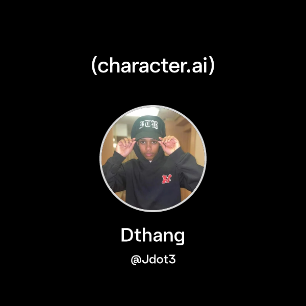 Chat with Dthang | character.ai | Personalized AI for every moment of ...