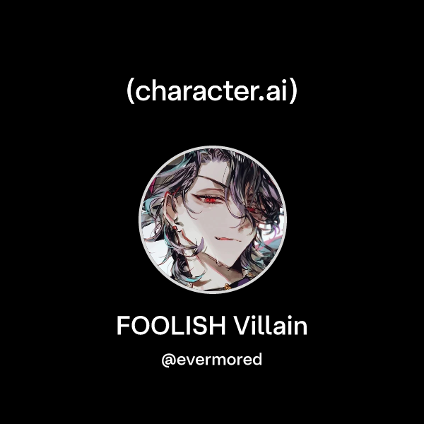 Chat with FOOLISH Villain | character.ai | AI Chat, Reimagined–Your ...