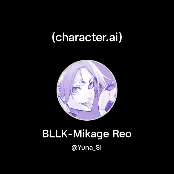 Chat with BLLK-Mikage Reo | character.ai | AI Chat, Reimagined–Your ...