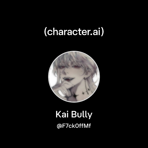 Chat with Kai Bully | character.ai | AI Chat, Reimagined–Your Words. Your World.