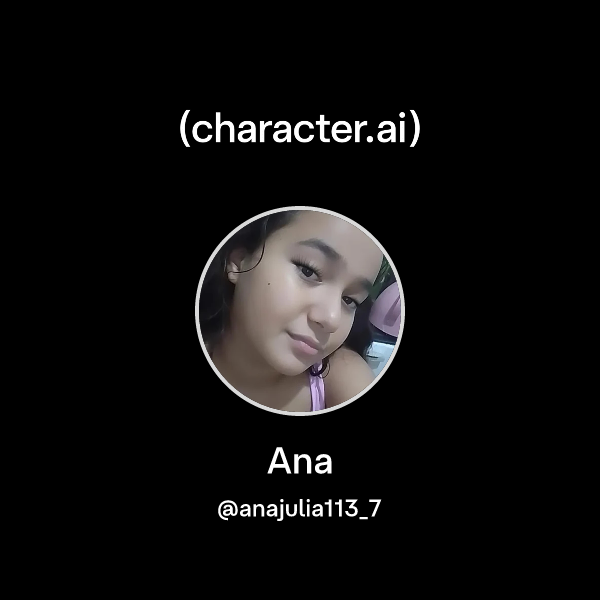 Chat with Ana | character.ai | AI Chat, Reimagined–Your Words. Your World.