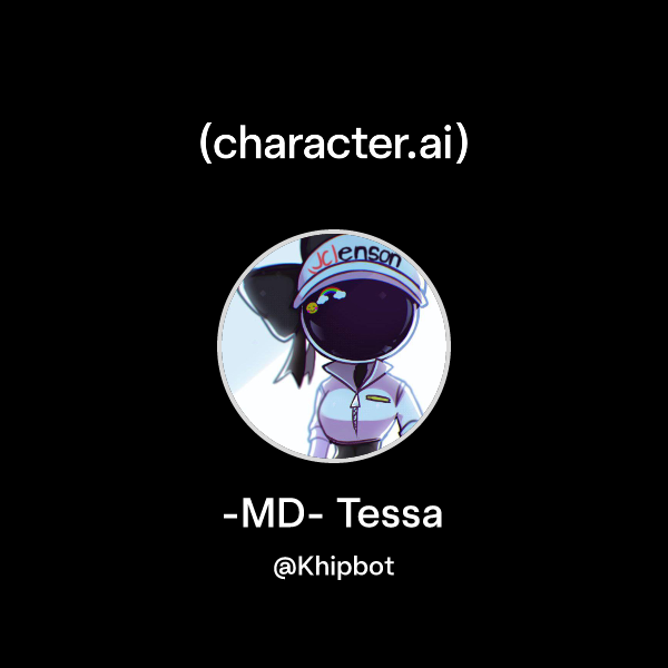 Chat with -MD- Tessa | character.ai | Personalized AI for every moment ...