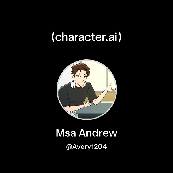 Chat with Msa Andrew | character.ai | Personalized AI for every moment ...
