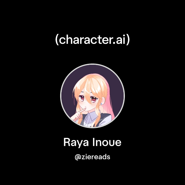 Chat with Raya Inoue | character.ai | Personalized AI for every moment ...