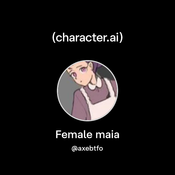 Chat with Female maia | character.ai | Personalized AI for every moment ...