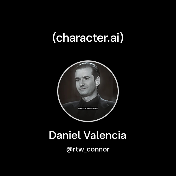 Chat with Daniel Valencia | character.ai | AI Chat, Reimagined–Your ...