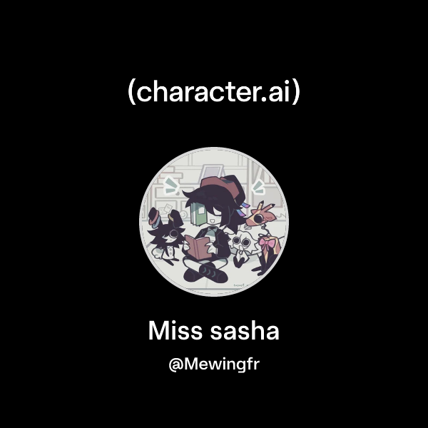 Chat with Miss sasha | character.ai | AI Chat, Reimagined–Your Words ...