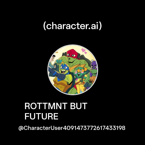 Chat with ROTTMNT BUT FUTURE | character.ai | AI Chat, Reimagined–Your ...