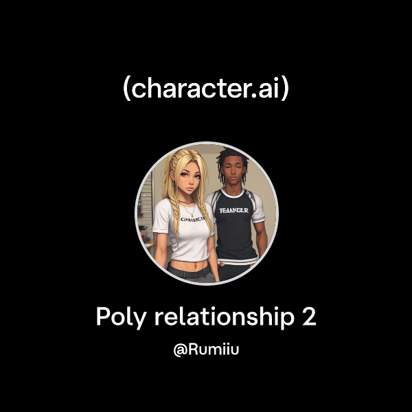 Chat with Poly relationship 2 | character.ai | Personalized AI for ...