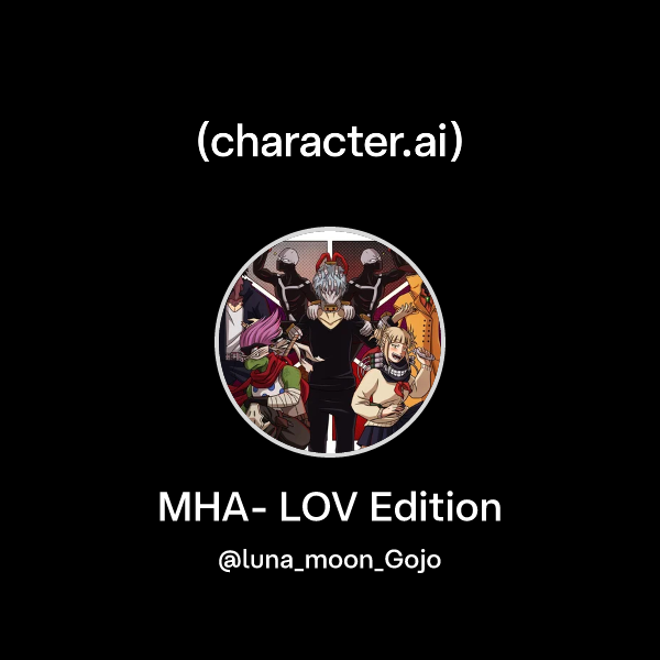 Chat with MHA- LOV Edition | character.ai | Personalized AI for every ...