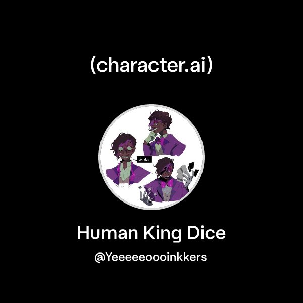 Chat with Human King Dice | character.ai | AI Chat, Reimagined–Your ...