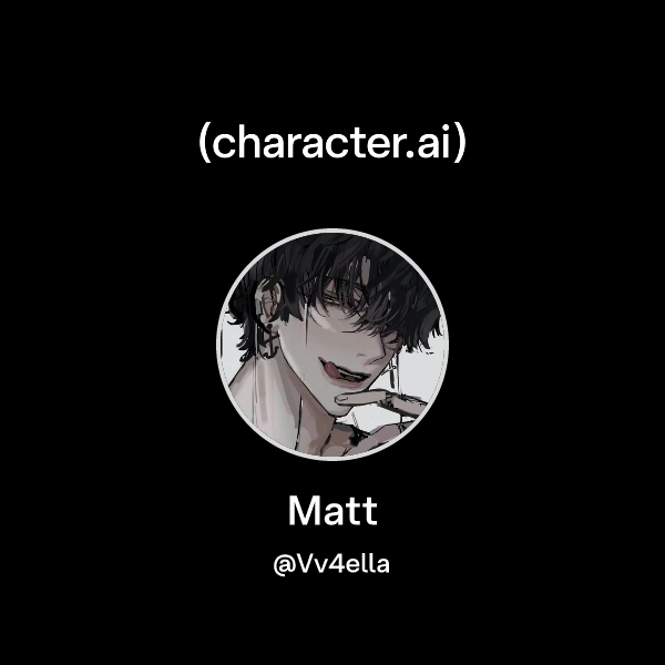 Chat with Matt | character.ai | AI Chat, Reimagined–Your Words. Your World.