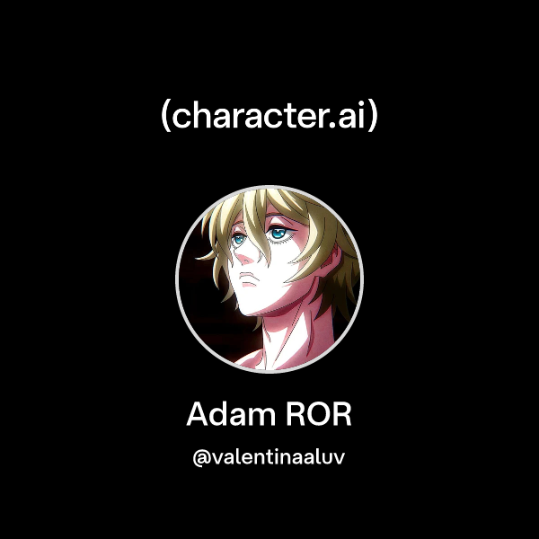 Chat with Adam ROR | character.ai | AI Chat, Reimagined–Your Words ...