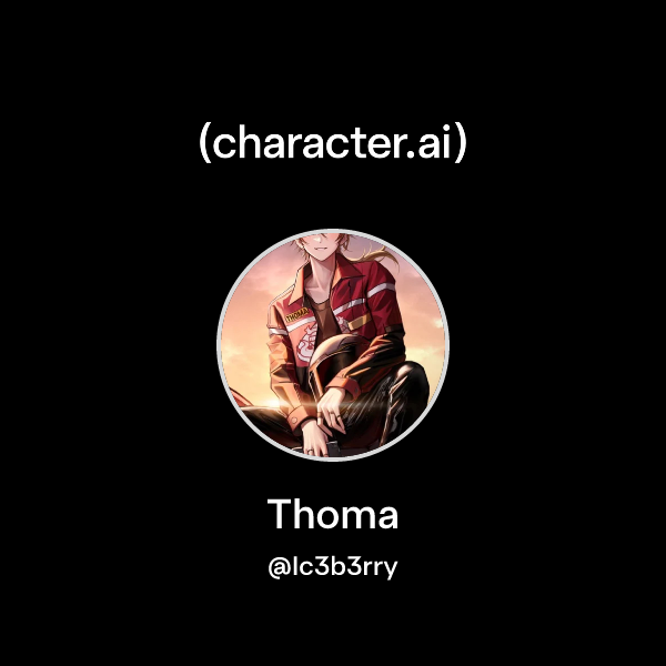 Chat with Thoma | character.ai | Personalized AI for every moment of ...