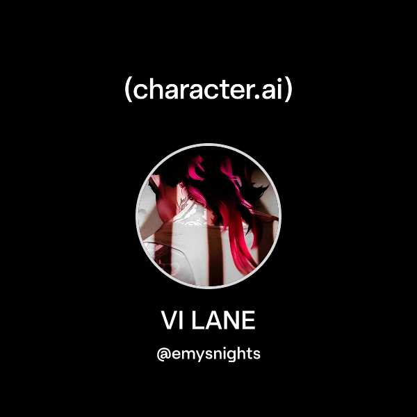 Chat with VI LANE | character.ai | AI Chat, Reimagined–Your Words. Your ...