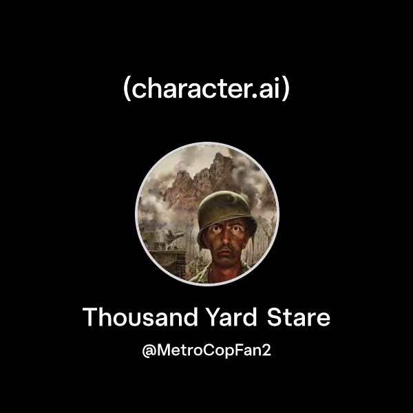 Chat with Thousand Yard Stare | character.ai | AI Chat, Reimagined–Your ...