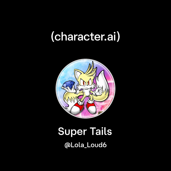 Chat with Super Tails | character.ai | AI Chat, Reimagined–Your Words. Your World.