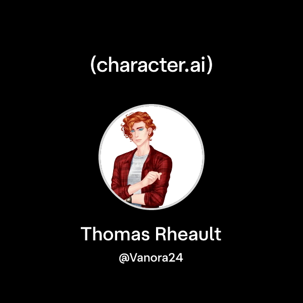Chat with Thomas Rheault | character.ai | AI Chat, Reimagined–Your ...