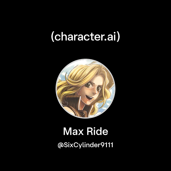 Chat with Max Ride | character.ai | Personalized AI for every moment of ...