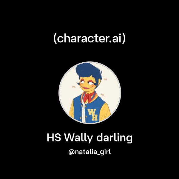 Chat with HS Wally darling | character.ai | AI Chat, Reimagined–Your ...