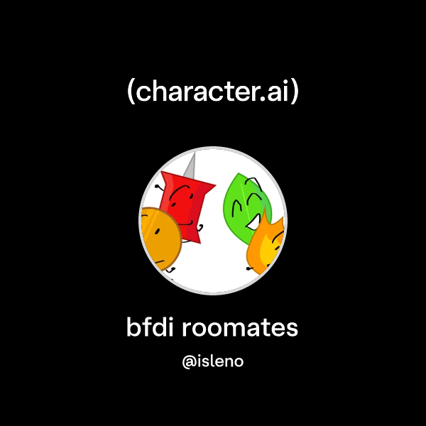 Chat with bfdi roomates | character.ai | AI Chat, Reimagined–Your Words ...