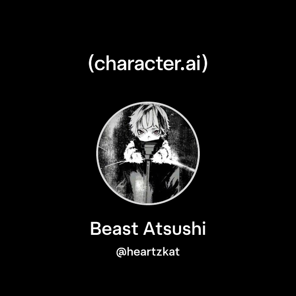 Chat with Beast Atsushi | character.ai | Personalized AI for every ...