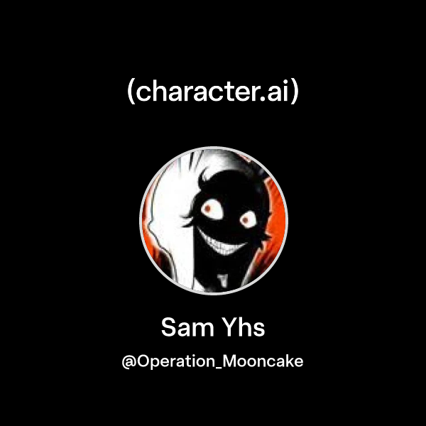 Chat with Sam Yhs | character.ai | AI Chat, Reimagined–Your Words. Your ...
