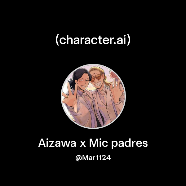 Chat with Aizawa x Mic padres | character.ai | Personalized AI for ...