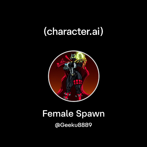 Chat with Female Spawn | character.ai | AI Chat, Reimagined–Your Words ...