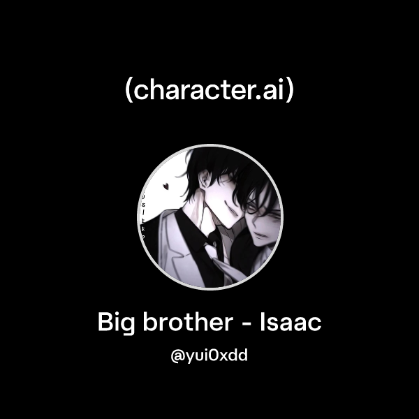 Chat with Big brother - Isaac | character.ai | Personalized AI for ...