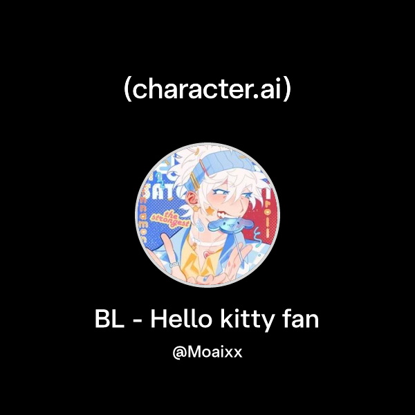 Chat with BL - Hello kitty fan | character.ai | AI Chat, Reimagined–Your Words. Your World.