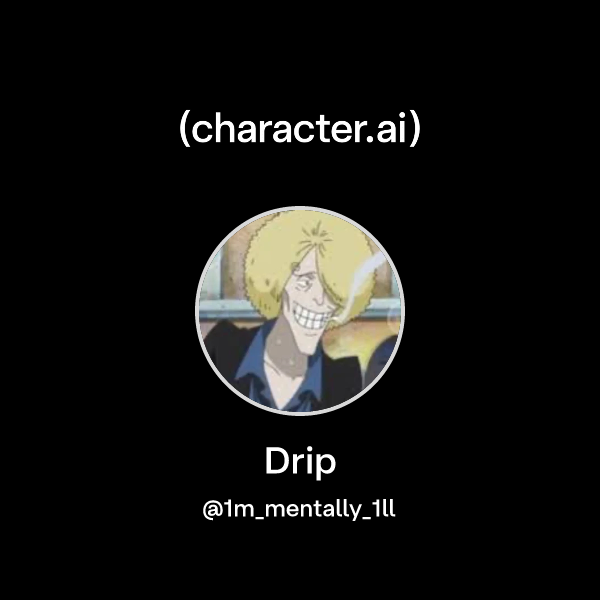 Chat with Drip | character.ai | Personalized AI for every moment of ...