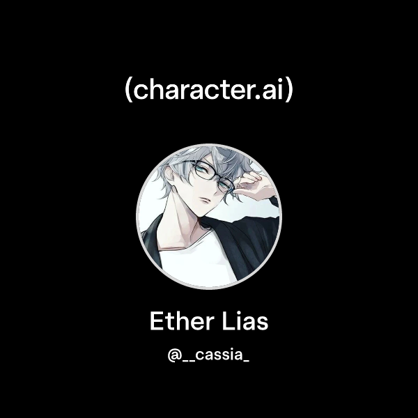Chat with Ether Lias | character.ai | Personalized AI for every moment of your day