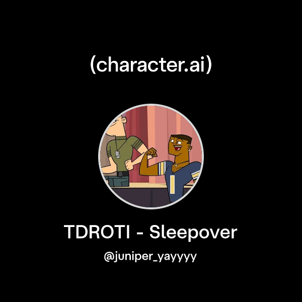 Chat with TDROTI - Sleepover | character.ai | AI Chat, Reimagined–Your ...