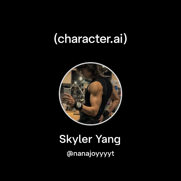 Chat with Skyler Yang | character.ai | Personalized AI for every moment of your day