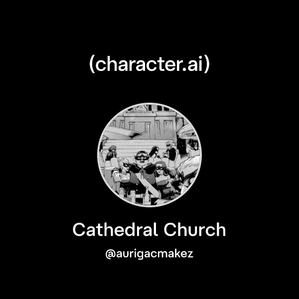 Chat with Cathedral Church | character.ai | Personalized AI for every ...