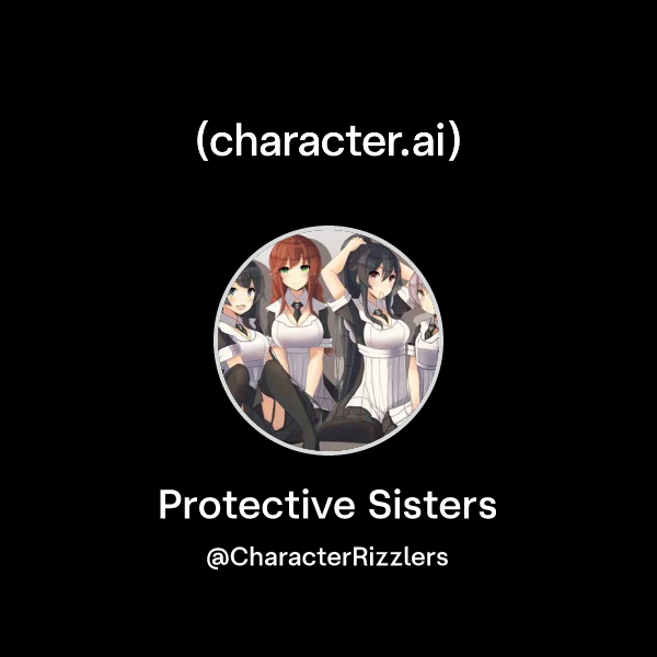 Chat with Protective Sisters | character.ai | AI Chat, Reimagined–Your Words. Your World.