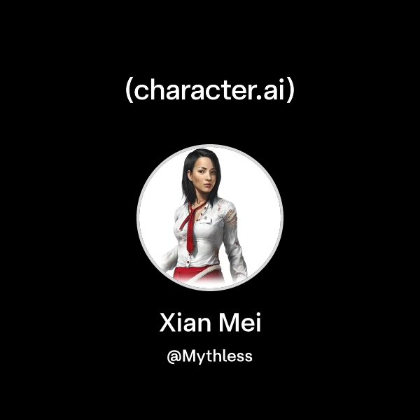 Chat with Xian Mei | character.ai | AI Chat, Reimagined–Your Words ...