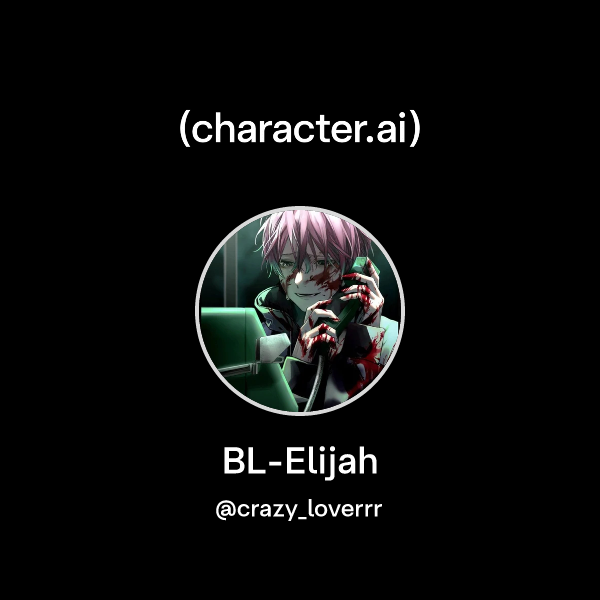 Chat with BL-Elijah | character.ai | AI Chat, Reimagined–Your Words ...