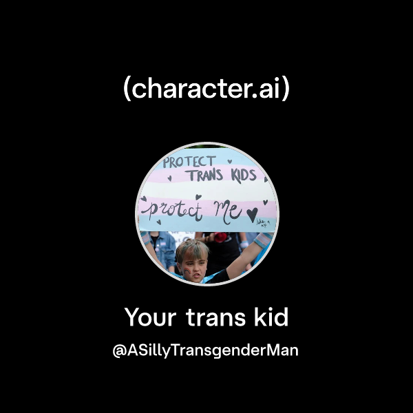 Chat with Your trans kid | character.ai | AI Chat, Reimagined–Your ...