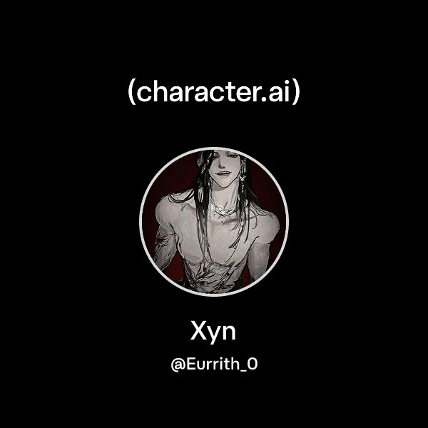 Chat with Xyn | character.ai | AI Chat, Reimagined–Your Words. Your World.